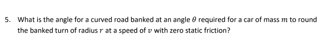 Solved What is the angle for a curved road banked at an | Chegg.com