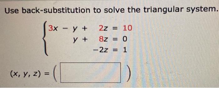 Solved Use back-substitution to solve the triangular system. | Chegg.com