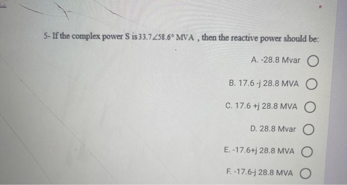 Solved 5- If the complex power S is 33.7258.6° MVA , then | Chegg.com