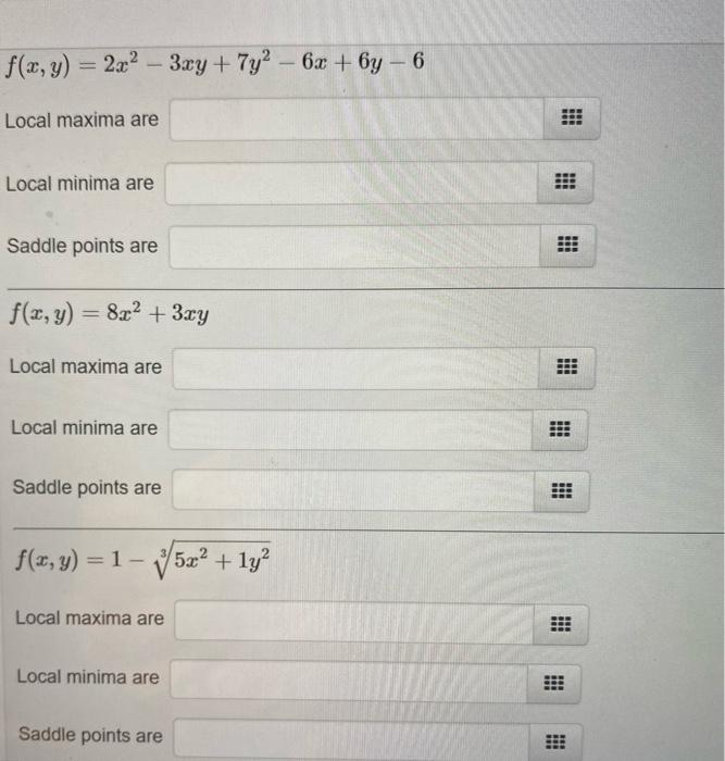 Solved f(x,y)=2x2−3xy+7y2−6x+6y−6 Local maxima are Local | Chegg.com