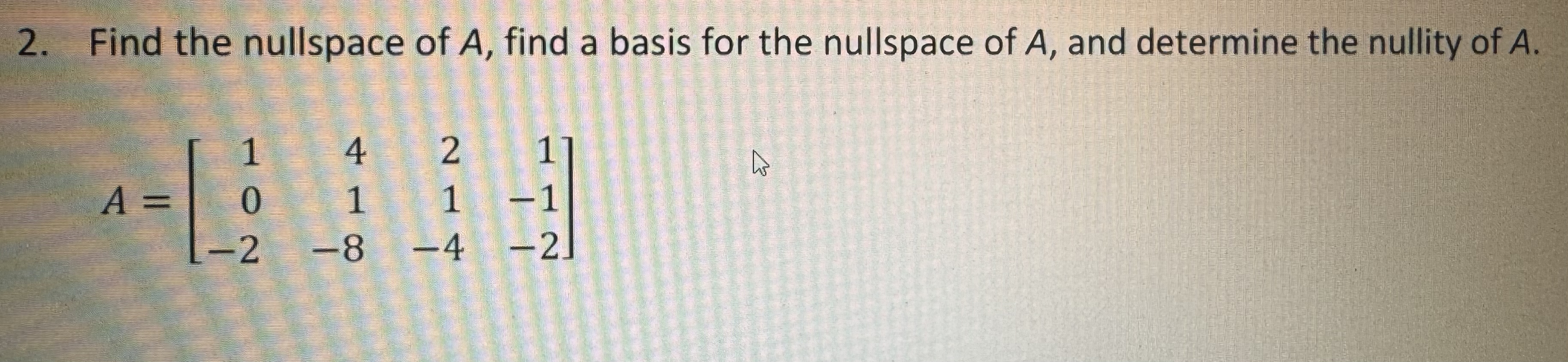Solved Find the nullspace of A, ﻿find a basis for the | Chegg.com