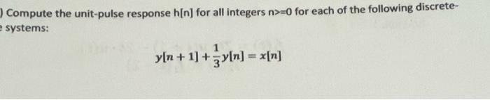 Solved Compute the unit-pulse response h[n] for all integers | Chegg.com