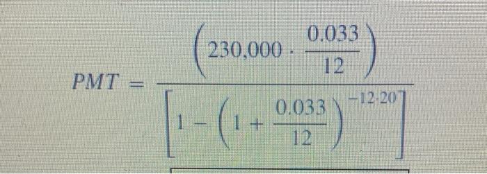 Solved PMT=[1−(1+120.033)−12.20](230,000⋅120.033) | Chegg.com