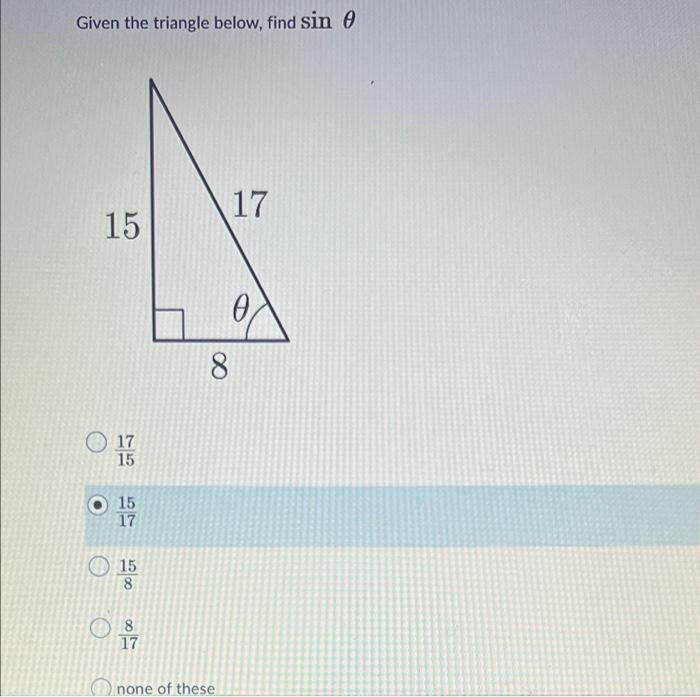 Solved Given the triangle below, find sin 0 17 15 8 17 15 15 | Chegg.com