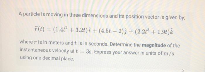 Solved A particle is moving in three dimensions and its | Chegg.com