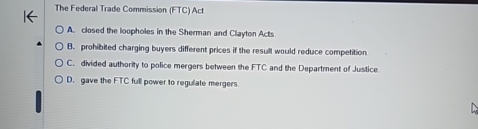 Solved The Federal Trade Commission (FTC) ﻿ActA. ﻿closed the | Chegg.com
