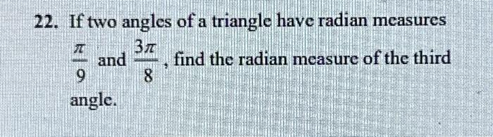 Solved 22. If two angles of a triangle have radian measures | Chegg.com