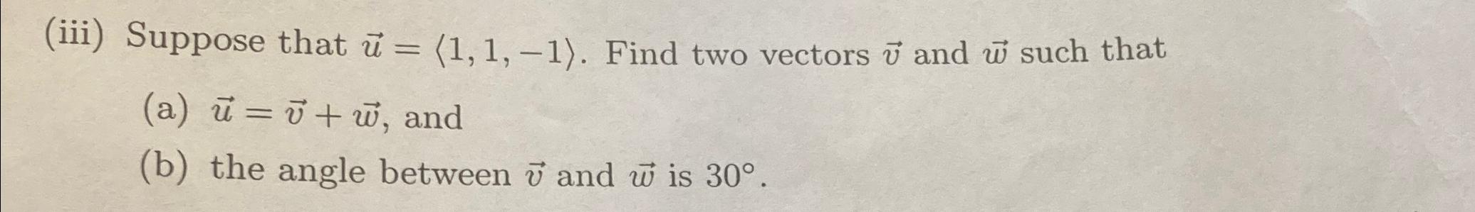 Solved (iii) ﻿Suppose that vec(u)=(:1,1,-1:). ﻿Find two | Chegg.com