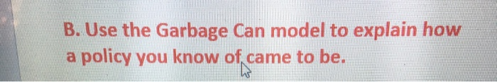 Solved using the garbage can model to explain how a policy | Chegg.com