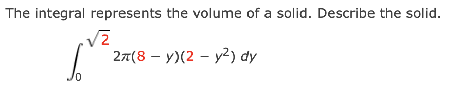 Solved The integral represents the volume of a solid. | Chegg.com
