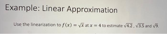 Solved Example: Linear Approximation Use the linearization | Chegg.com