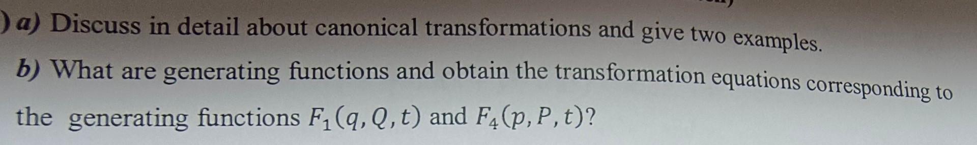 Solved a) Discuss in detail about canonical transformations | Chegg.com