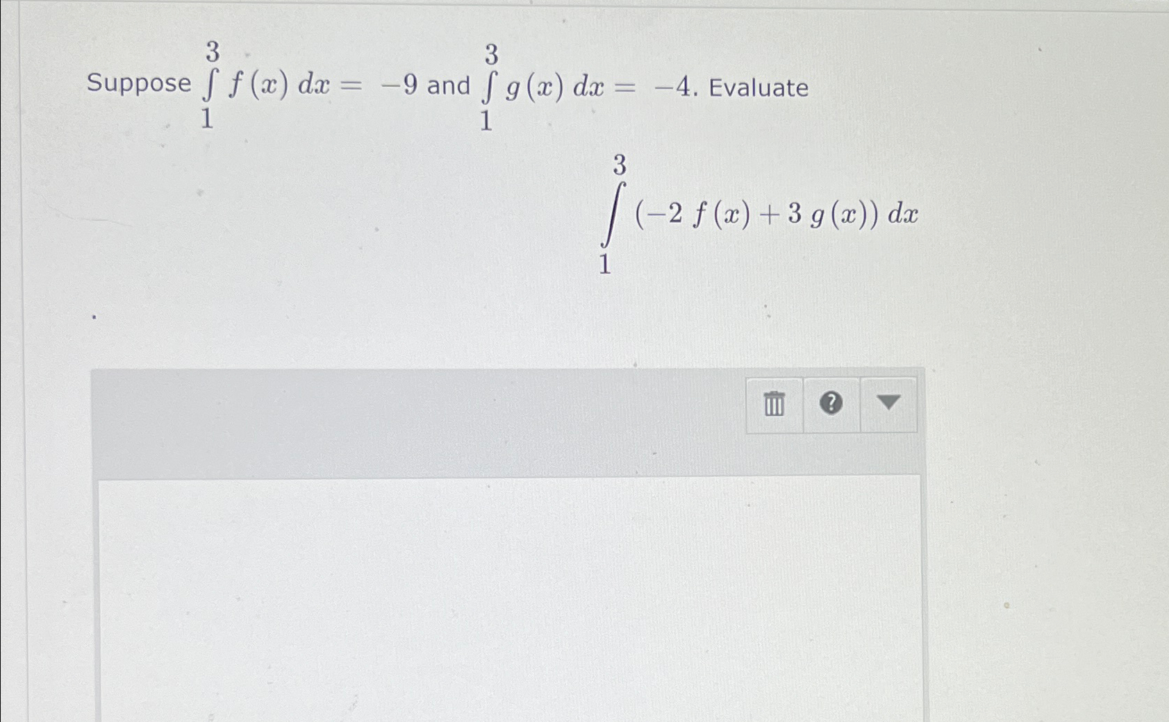 Solved Suppose ∫13f(x)dx=-9 ﻿and ∫13g(x)dx=-4. | Chegg.com