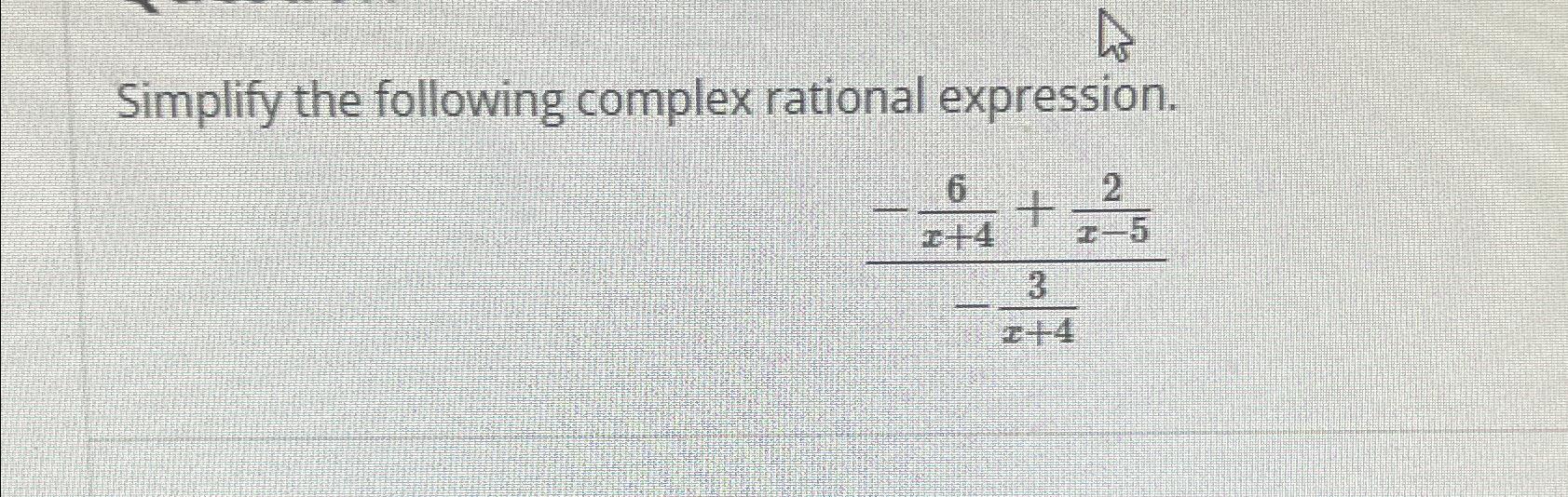 Solved Simplify the following complex rational | Chegg.com