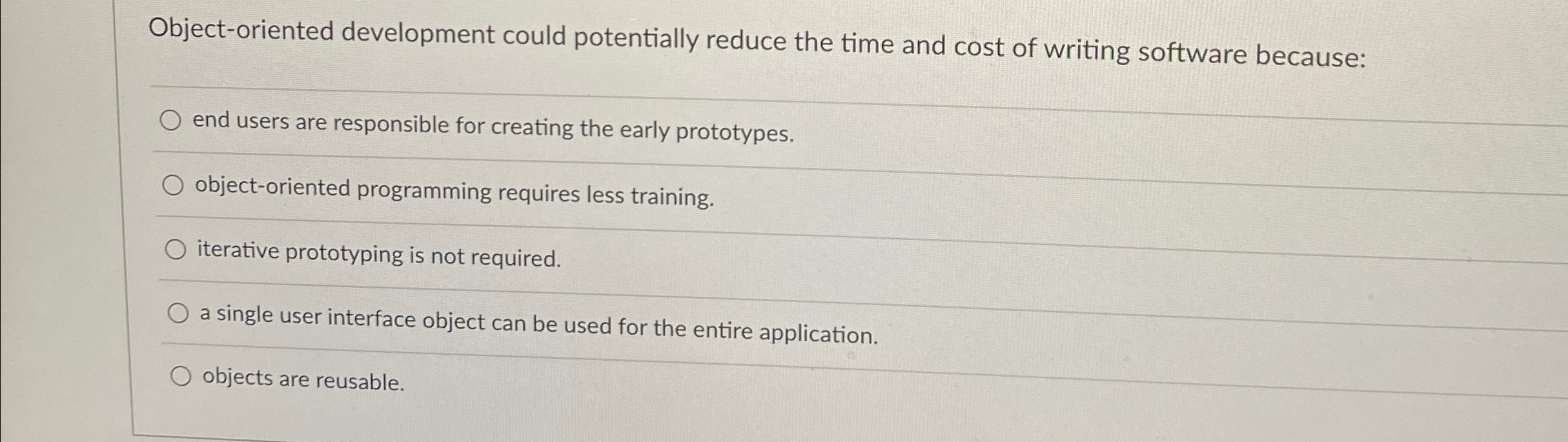 Solved Object-oriented development could potentially reduce | Chegg.com