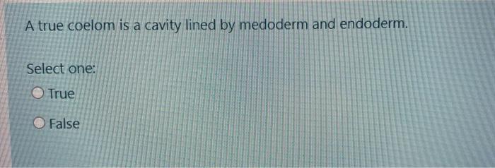 Solved A true coelom is a cavity lined by medoderm and | Chegg.com