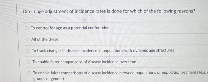 Solved Direct age adjustment of incidence rates is done for | Chegg.com