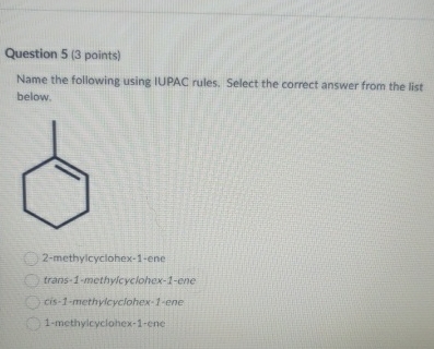 Solved Question 5 (3 ﻿points)Name the following using IUPAC | Chegg.com