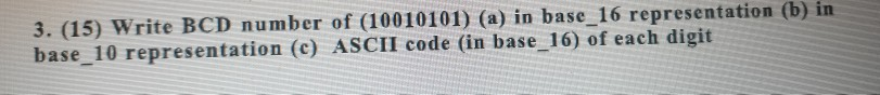 Solved 3. (15) Write BCD number of (10010101) (a) in base_16 | Chegg.com