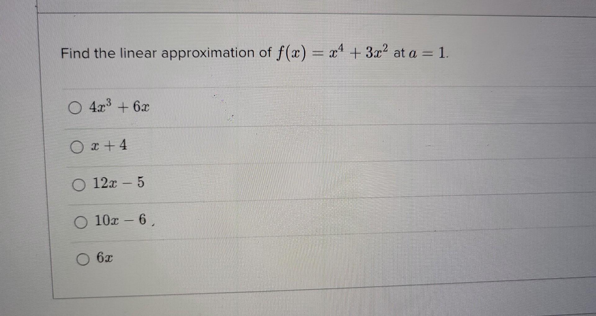 Solved Find The Linear Approximation Of F X X4 3x2 At A 1