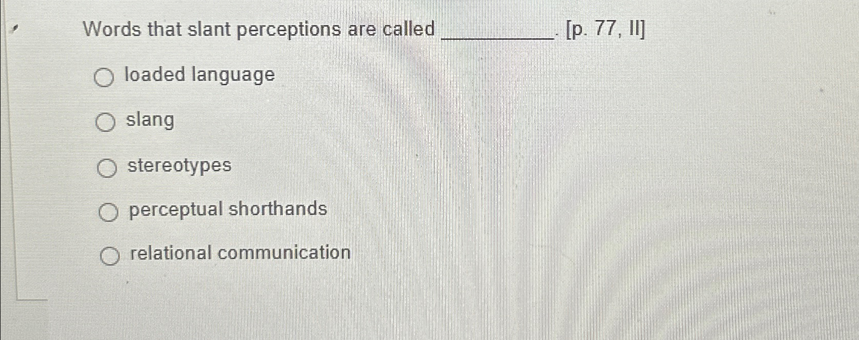Solved Words that slant perceptions are called [p. 77, | Chegg.com