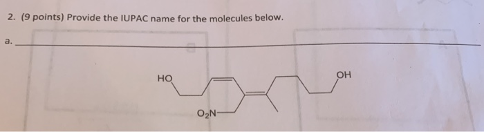 Solved 2. (9 points) Provide the IUPAC name for the | Chegg.com