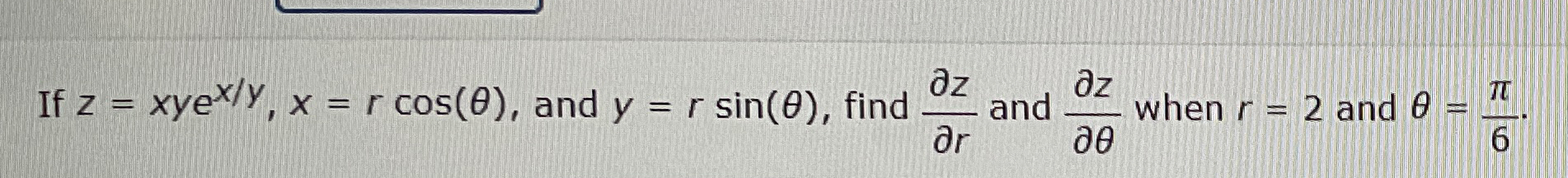 Solved If z=xyexy,x=rcos(θ), ﻿and y=rsin(θ), ﻿find delzdelr | Chegg.com