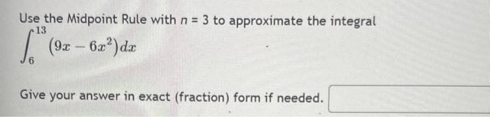Solved Use the Midpoint Rule with n=3 to approximate the | Chegg.com