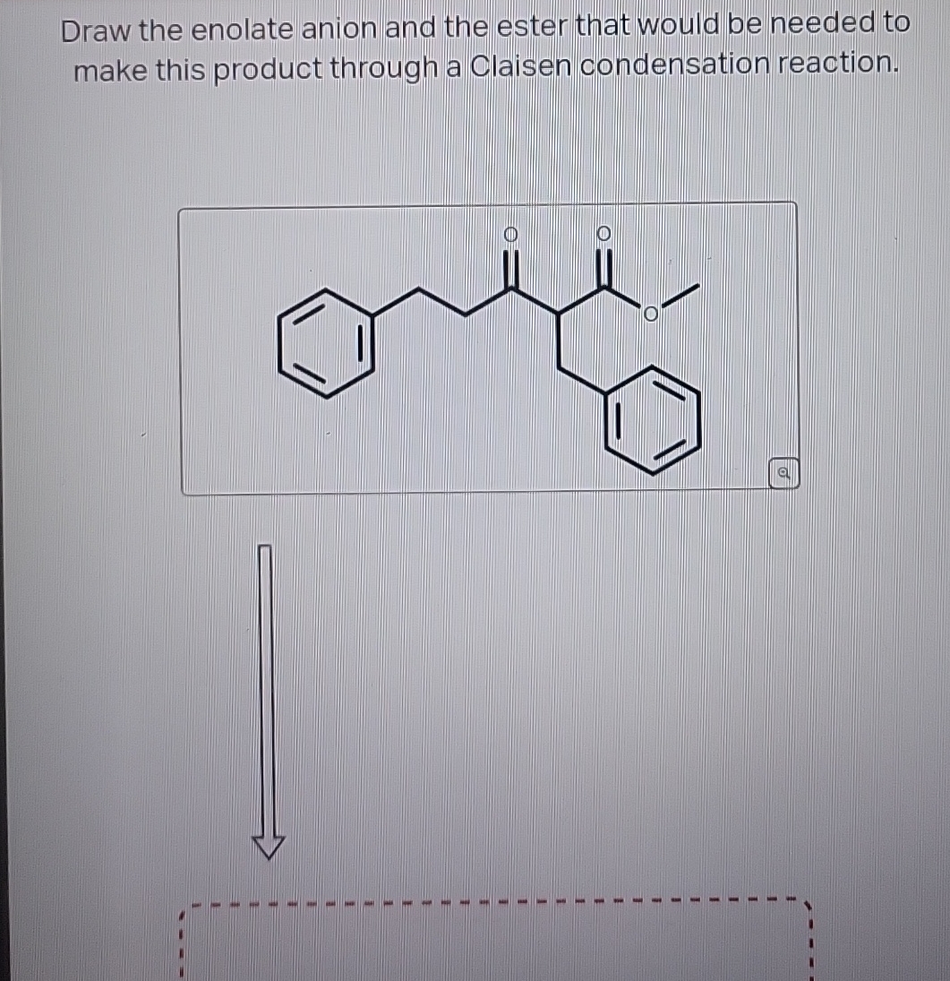 Solved Draw the enolate anion and the ester that would be | Chegg.com
