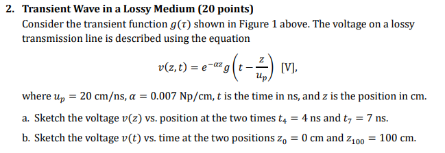 [Solved]: Transient Wave in a Lossy Medium ( 20 points) Cons