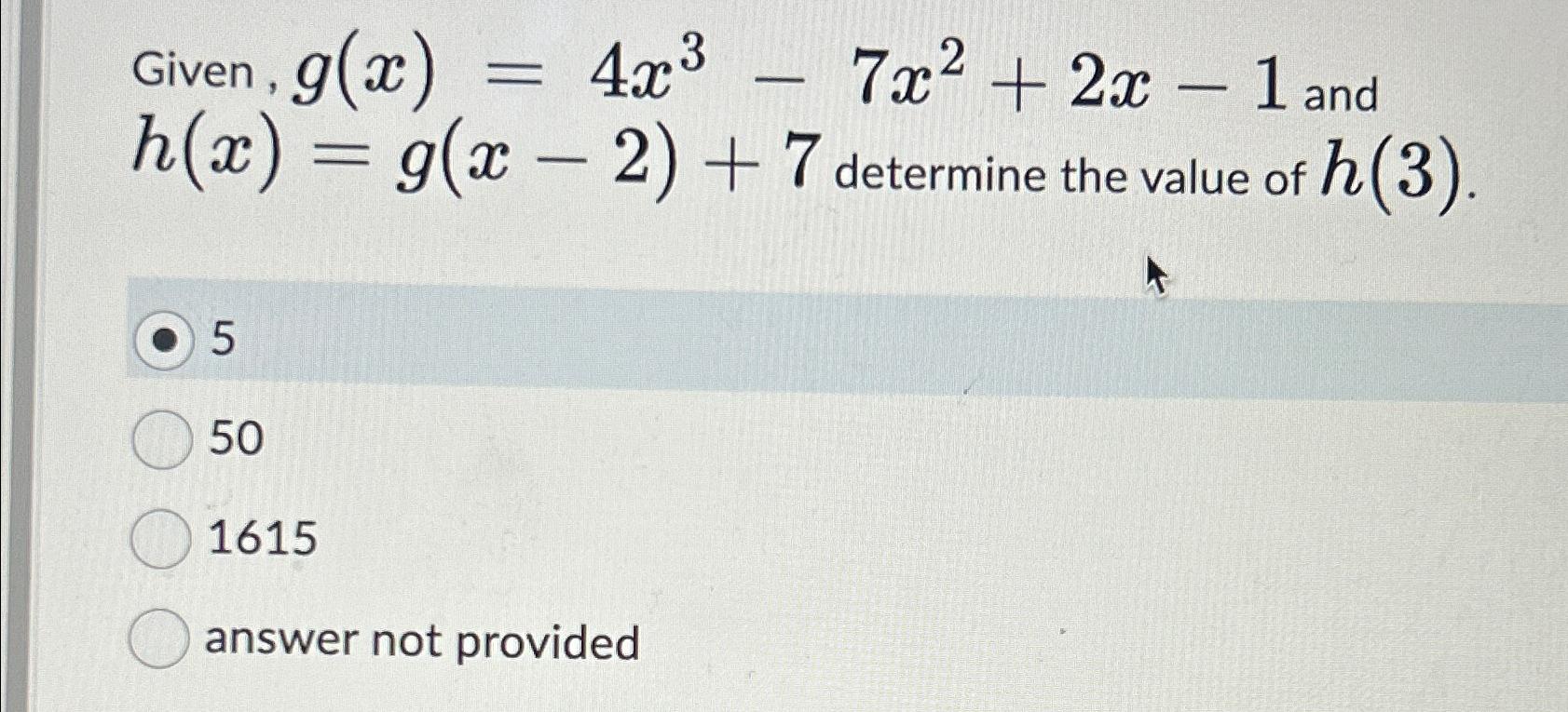 Solved Given, g(x)=4x3-7x2+2x-1 ﻿and h(x)=g(x-2)+7 | Chegg.com