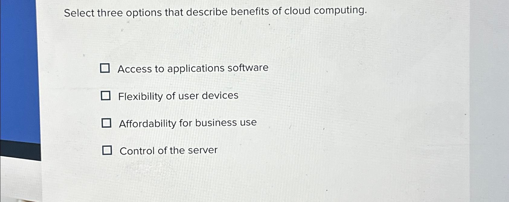 Solved Select three options that describe benefits of cloud | Chegg.com
