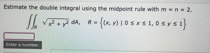 Solved Estimate the double integral using the midpoint rule | Chegg.com