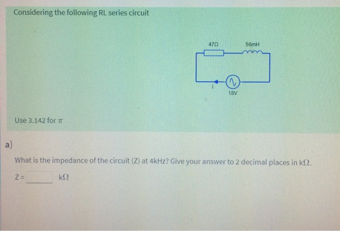 Solved Considering the following RL series circuit 56mH C | Chegg.com