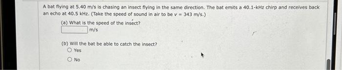 Solved A bat flying at 5.40 m/s is chasing an insect flying | Chegg.com