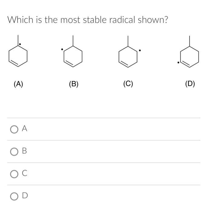 Solved Which is the most stable radical shown? (A) (B) (C) A | Chegg.com
