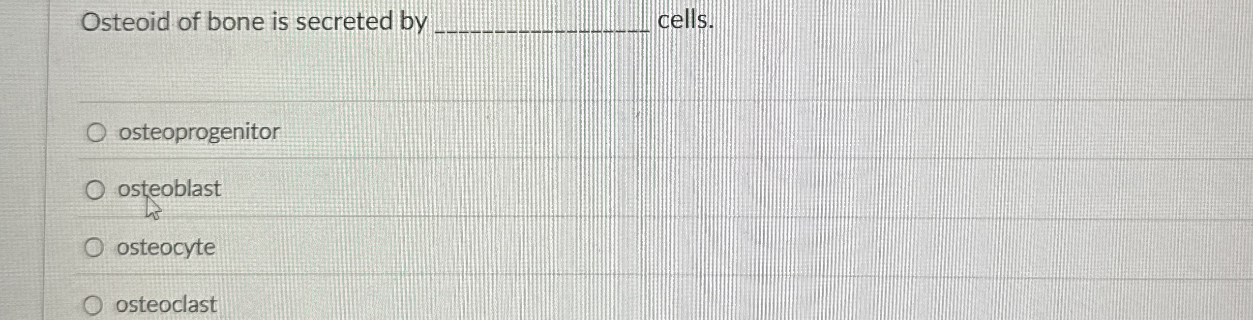 Solved Osteoid of bone is secreted | Chegg.com