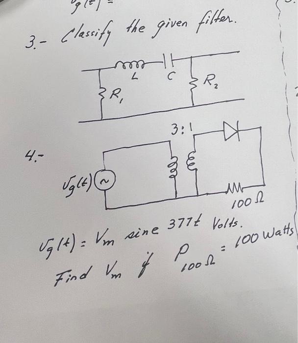 Solved 3.- Classify the given filter. 4.vg(t)=Vm sine 377t | Chegg.com