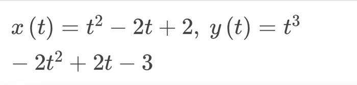 Solved consider the parametric curve: x(t)=t^2-2t+2, | Chegg.com