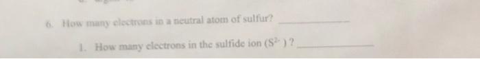 Solved 6. How many electrons in a neutral atom of sulfur? 1. | Chegg.com