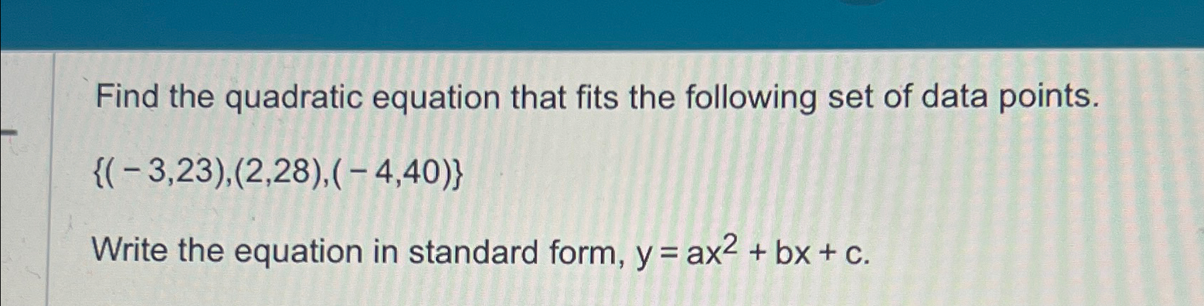 Solved Find the quadratic equation that fits the following | Chegg.com
