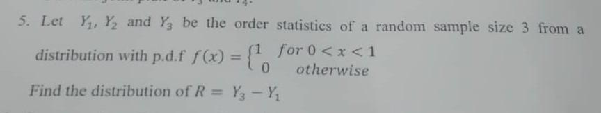 Solved 5. Let Y1,Y2 and Y3 be the order statistics of a | Chegg.com