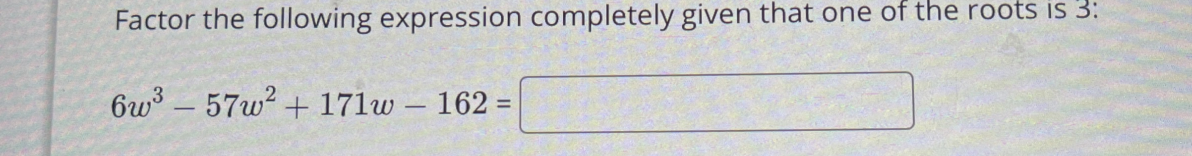 Solved Factor the following expression completely given that | Chegg.com