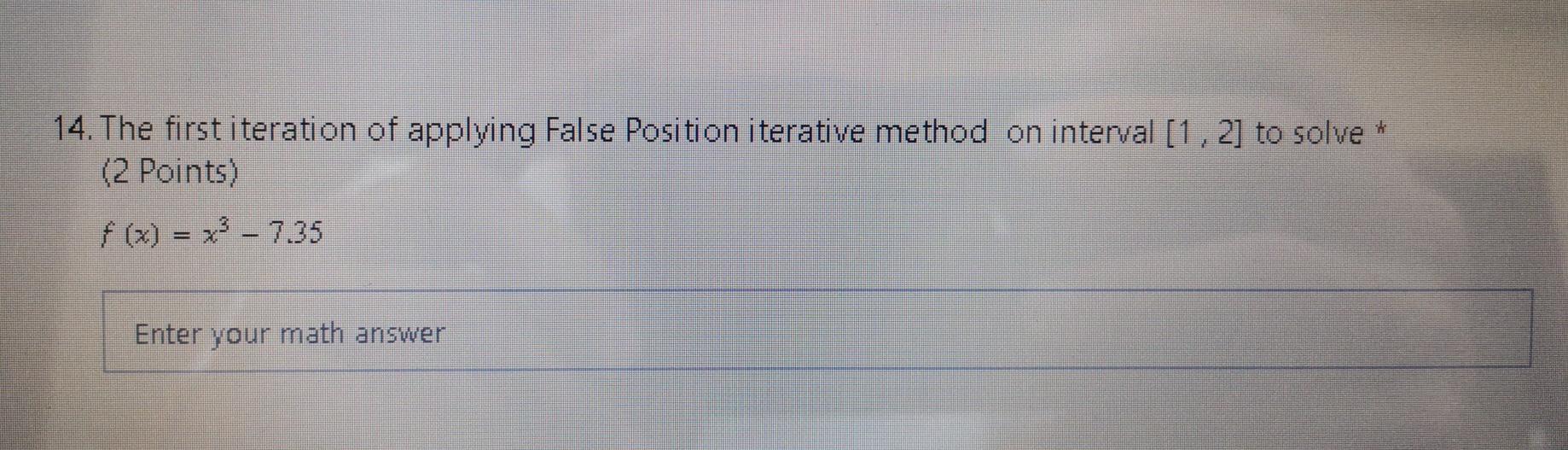 Solved 14. The first iteration of applying False Position | Chegg.com