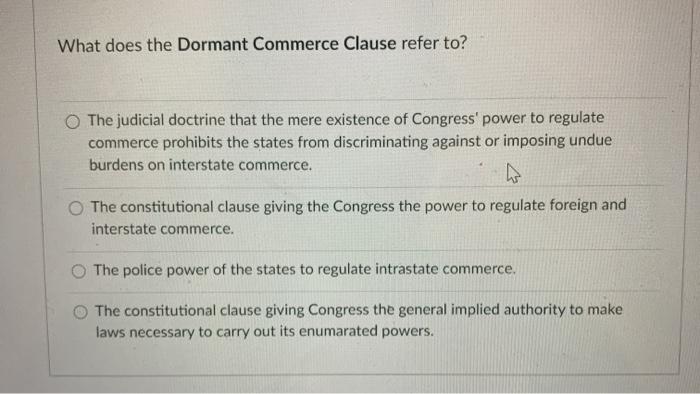 Solved What does the Dormant Commerce Clause refer to? The | Chegg.com