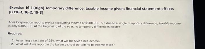 Solved Exercise 16-1 (Algo) Temporary difference; taxable | Chegg.com