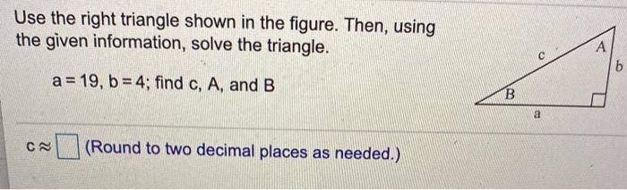 Solved Use the right triangle and the given information to | Chegg.com