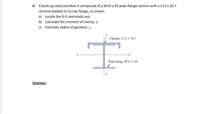 Solved 4. A built-up steel member is composed of a W10 x 45 | Chegg.com