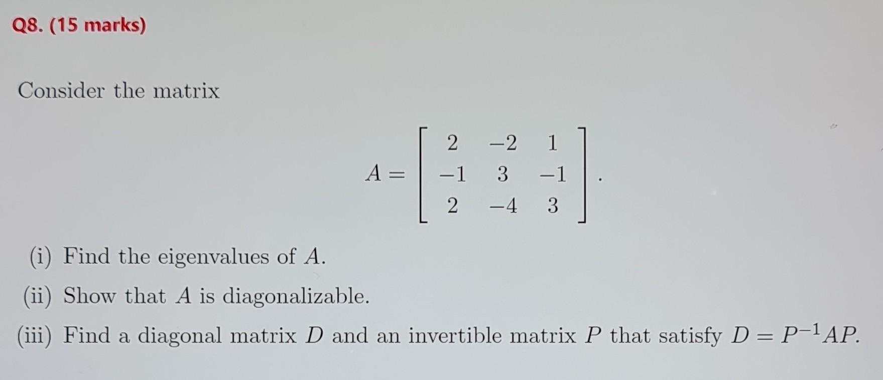 Solved Consider the matrix A=⎣⎡2−12−23−41−13⎦⎤ (i) Find the | Chegg.com