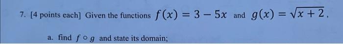 Solved 7. [4 points each] Given the functions f(x)=3−5x and | Chegg.com